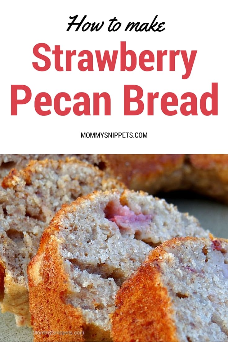 How to make Strawberry Pecan Bread - Mommy Snippets