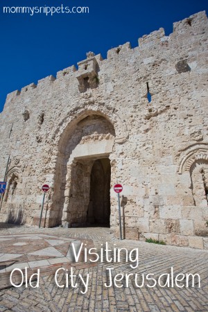 Visiting Old City Jerusalem - Mommy Snippets