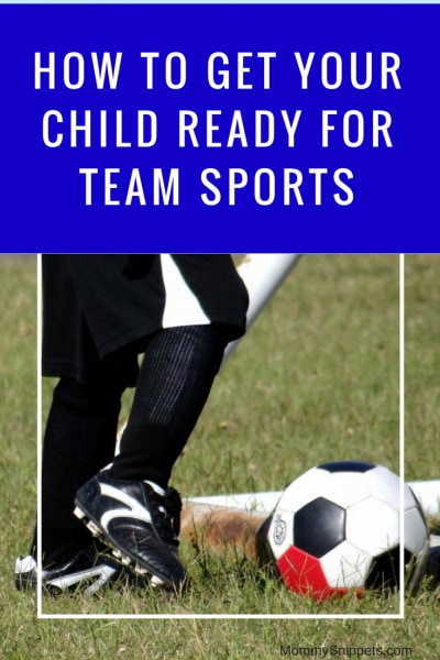 How to get your Child ready for Team Sports and love it!