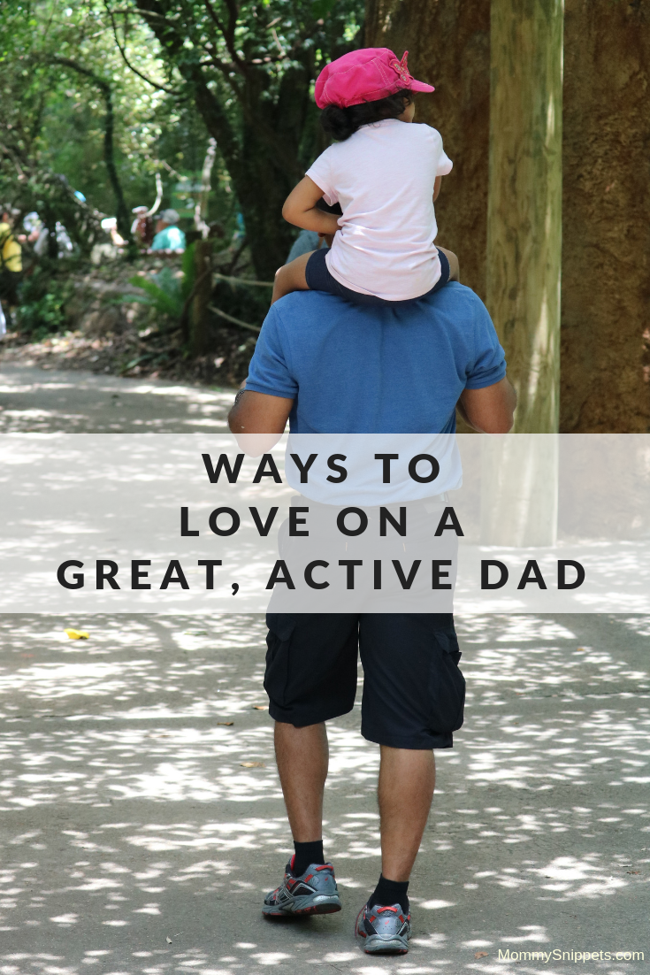 Ways to love on a great, active dad, this Father's Day - Mommy Snippets
